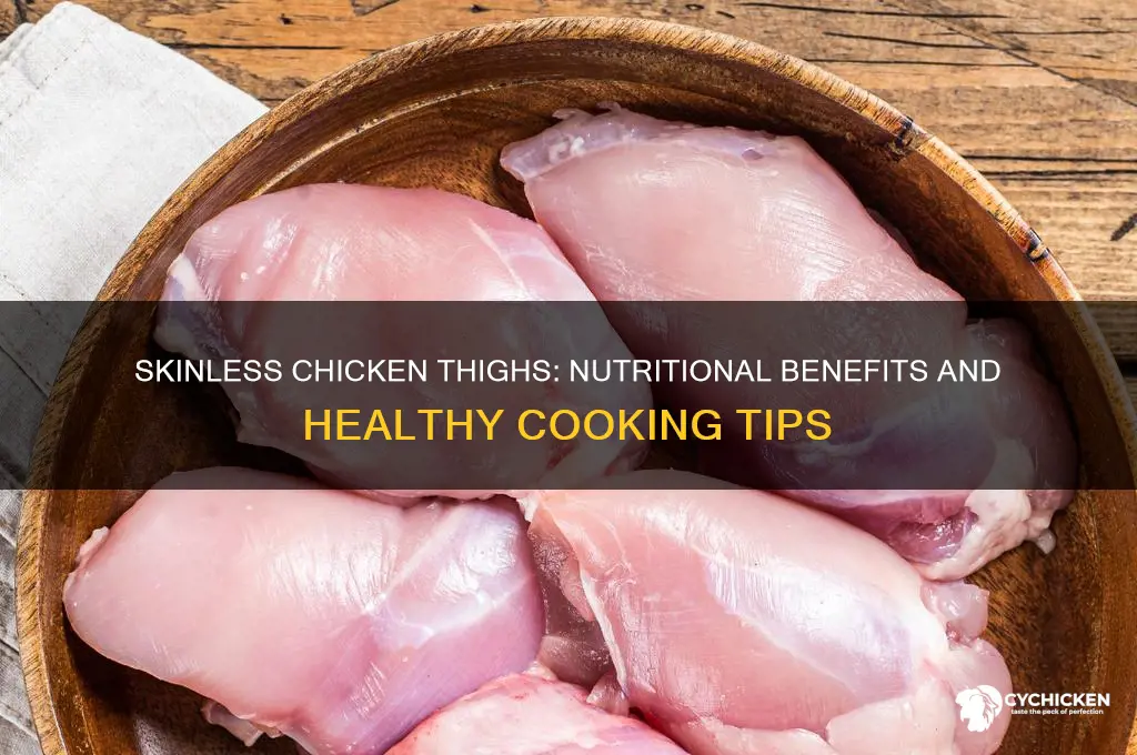 Skinless Chicken Thighs: Nutritional Benefits And Healthy Cooking Tips ...