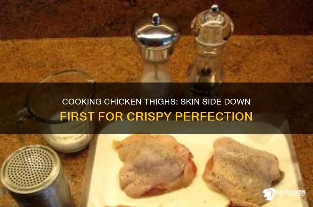 Cooking Chicken Thighs: Skin Side Down First For Crispy Perfection ...
