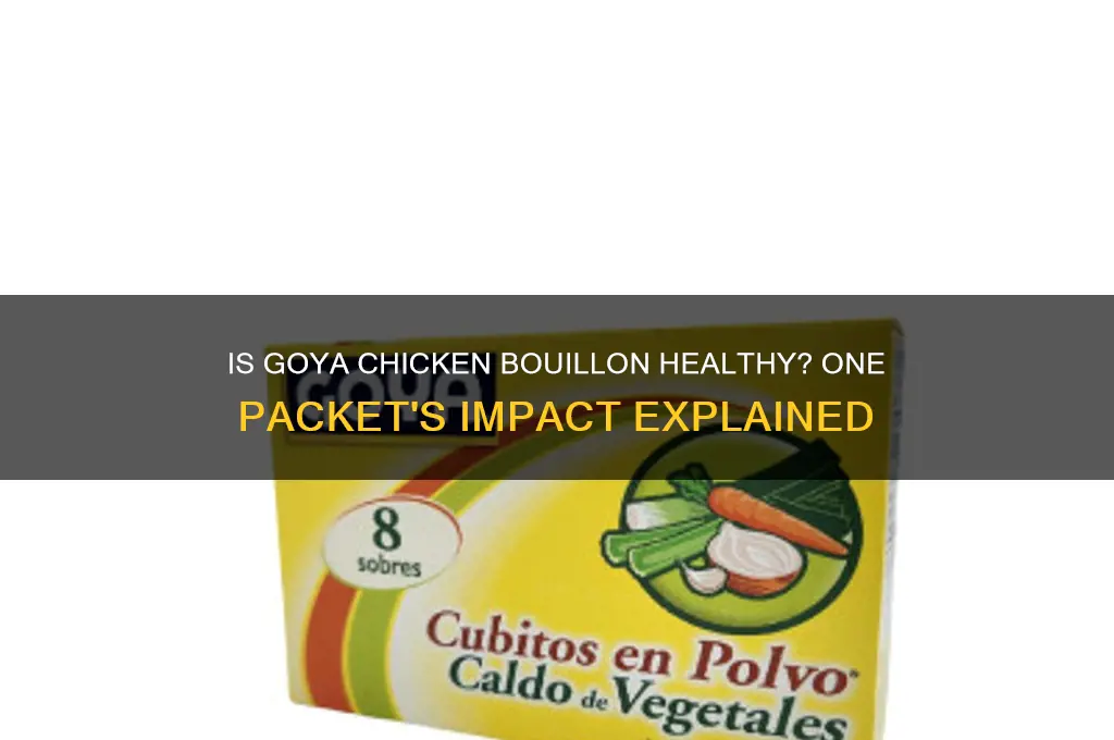 Is Goya Chicken Bouillon Healthy? One Packet's Impact Explained | CyChicken