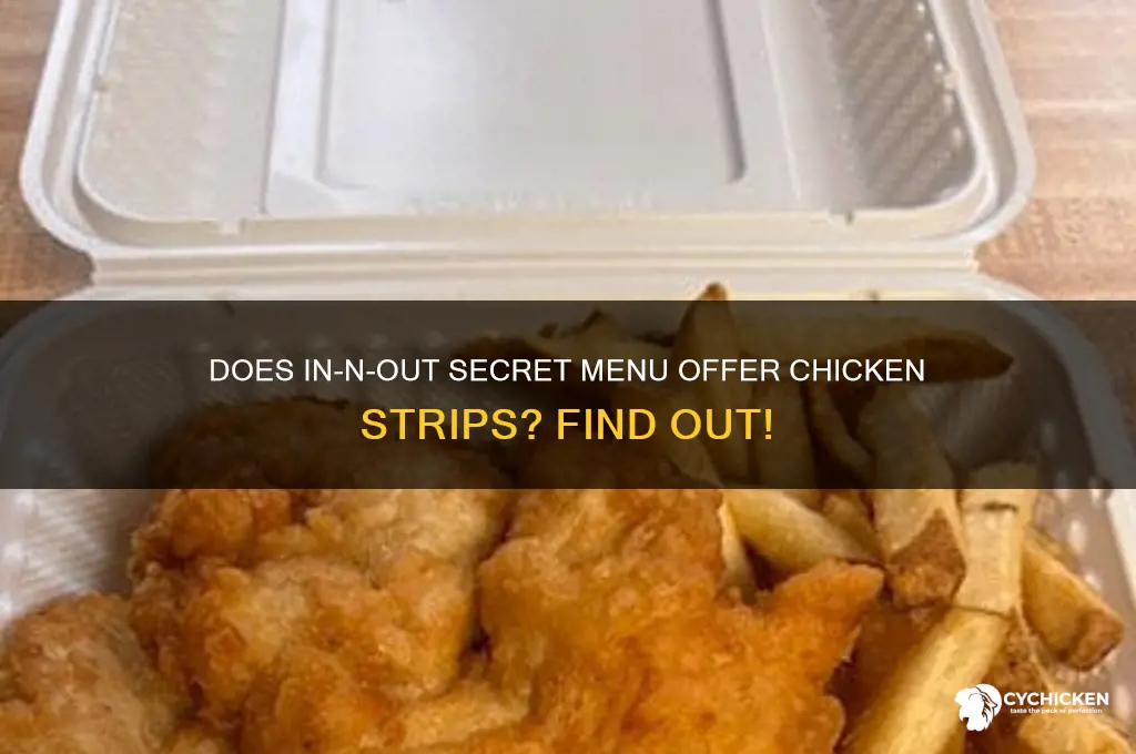 Does In-N-Out Secret Menu Offer Chicken Strips? Find Out! | CyChicken