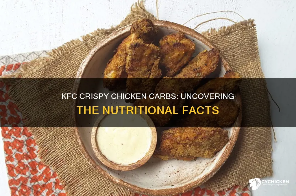 Kfc Crispy Chicken Carbs: Uncovering The Nutritional Facts | CyChicken