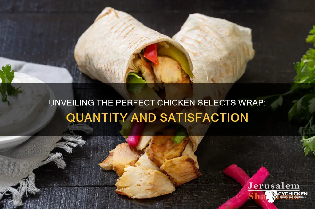 Unveiling The Perfect Chicken Selects Wrap: Quantity And Satisfaction ...