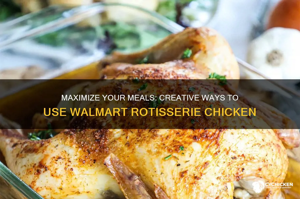 Maximize Your Meals: Creative Ways To Use Walmart Rotisserie Chicken ...