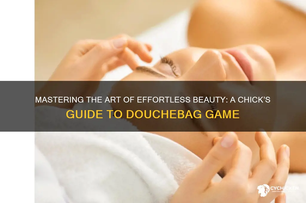 Mastering The Art Of Effortless Beauty: A Chick’S Guide To Douchebag ...