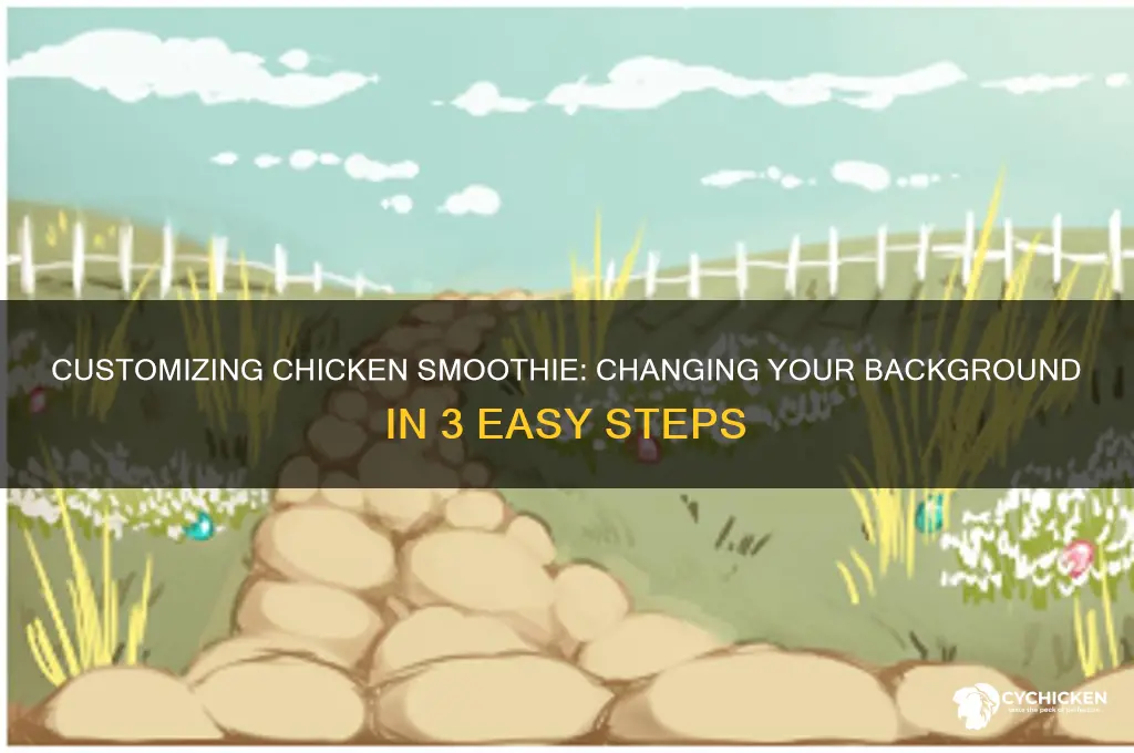 Customizing Chicken Smoothie: Changing Your Background In 3 Easy Steps ...