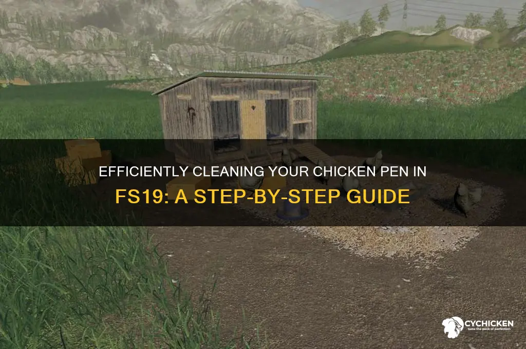 Efficiently Cleaning Your Chicken Pen In Fs19: A Step-By-Step Guide ...