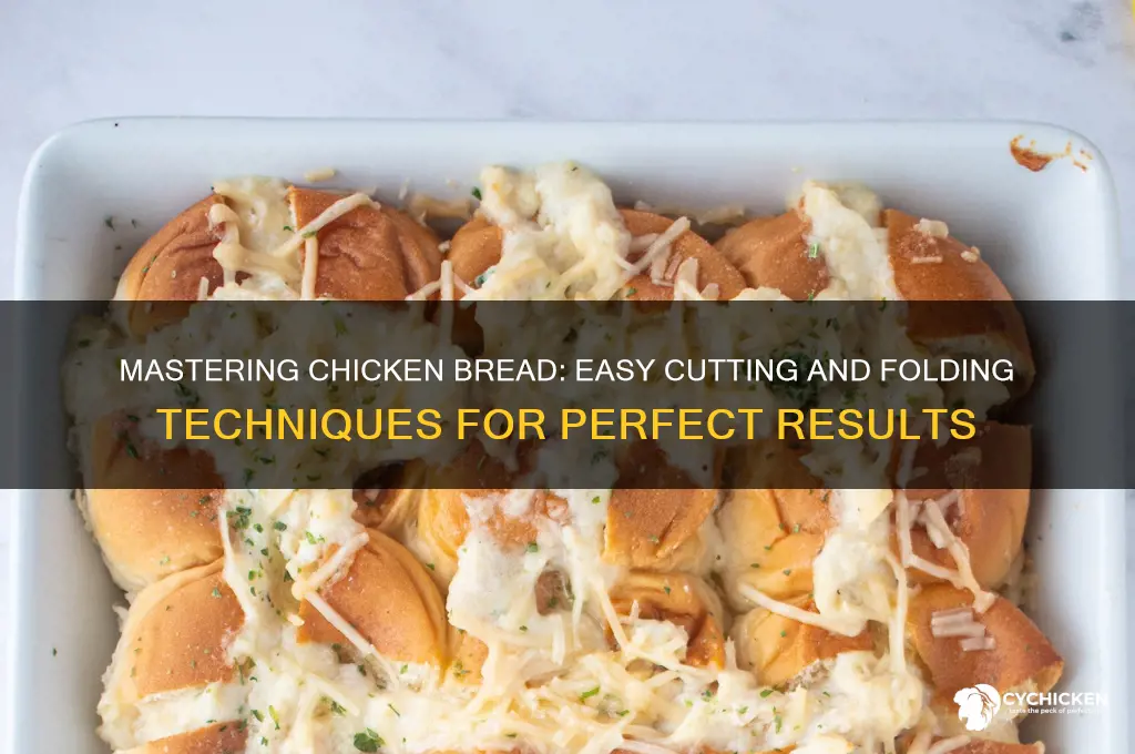 Mastering Chicken Bread: Easy Cutting And Folding Techniques For ...