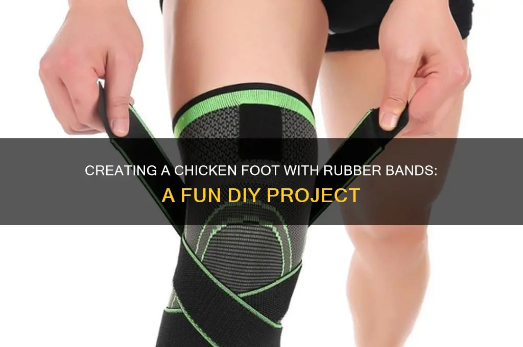 Creating A Chicken Foot With Rubber Bands: A Fun Diy Project | CyChicken