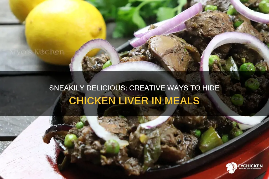 Sneakily Delicious: Creative Ways To Hide Chicken Liver In Meals ...