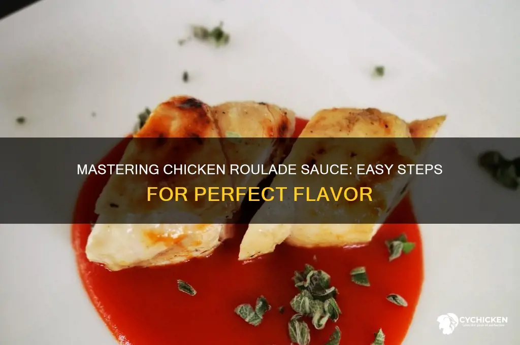 Mastering Chicken Roulade Sauce: Easy Steps For Perfect Flavor | CyChicken