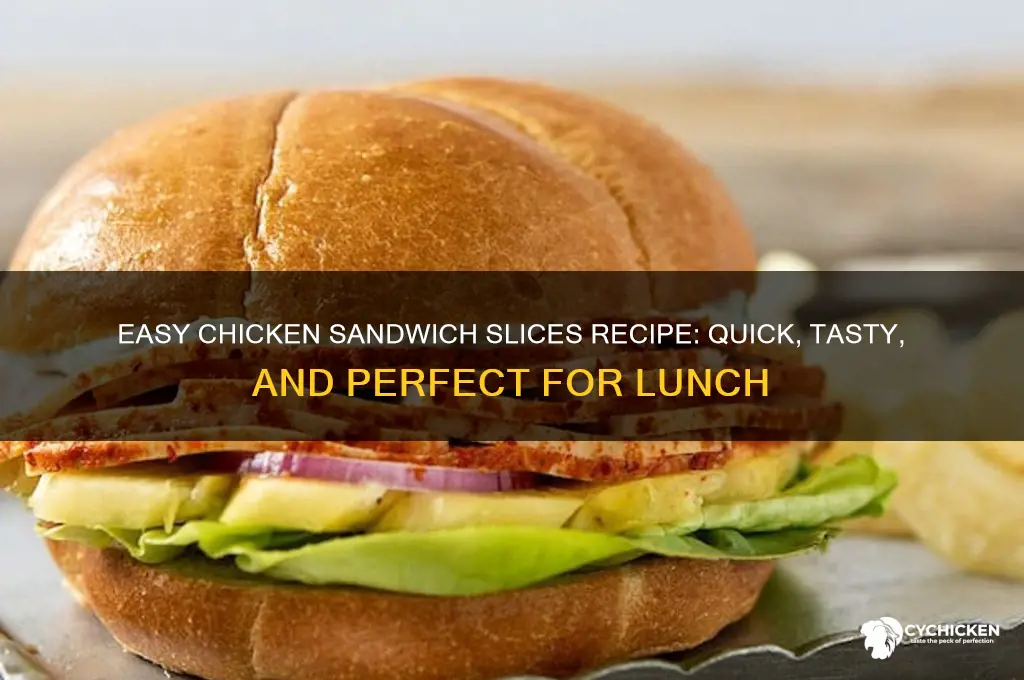Easy Chicken Sandwich Slices Recipe: Quick, Tasty, And Perfect For ...