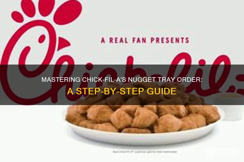 Mastering Chick-Fil-A's Nugget Tray Order: A Step-By-Step Guide | CyChicken