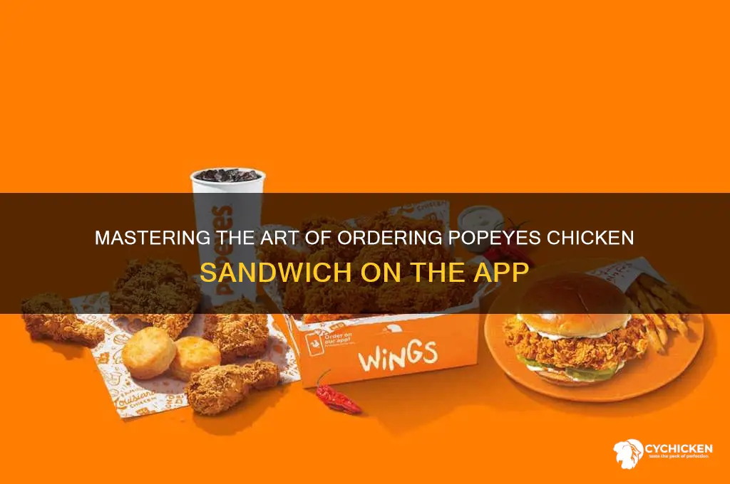 Mastering The Art Of Ordering Popeyes Chicken Sandwich On The App ...