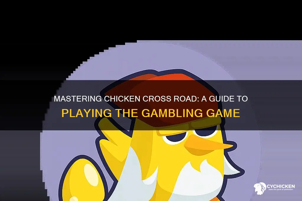 Mastering Chicken Cross Road: A Guide To Playing The Gambling Game ...