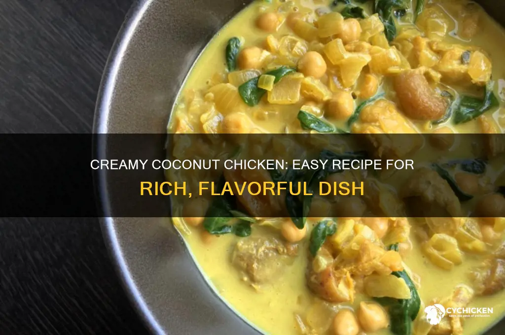 Creamy Coconut Chicken: Easy Recipe For Rich, Flavorful Dish | CyChicken