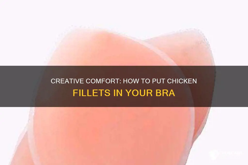 Creative Comfort: How To Put Chicken Fillets In Your Bra | CyChicken