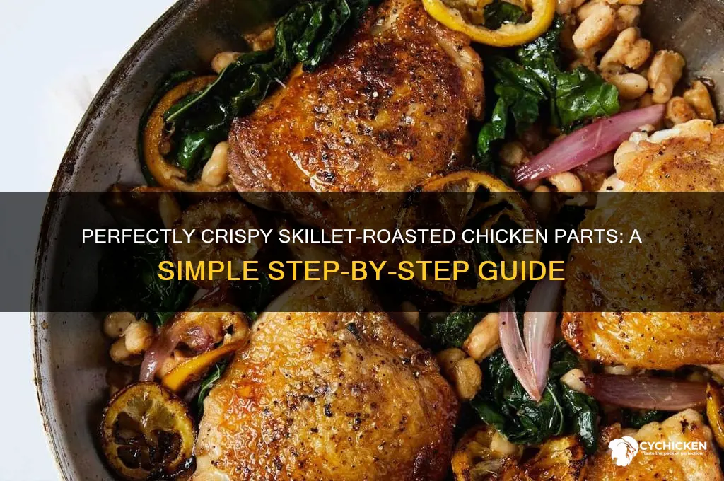 Perfectly Crispy Skillet-Roasted Chicken Parts: A Simple Step-By-Step ...