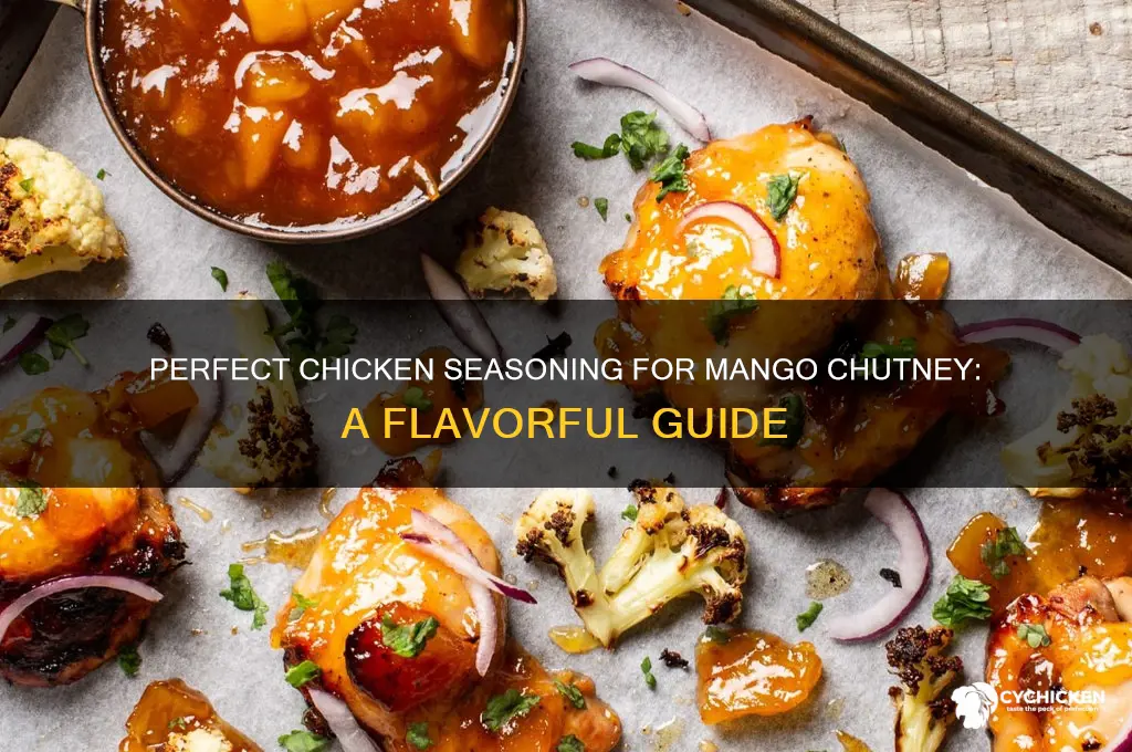 Perfect Chicken Seasoning For Mango Chutney: A Flavorful Guide | CyChicken