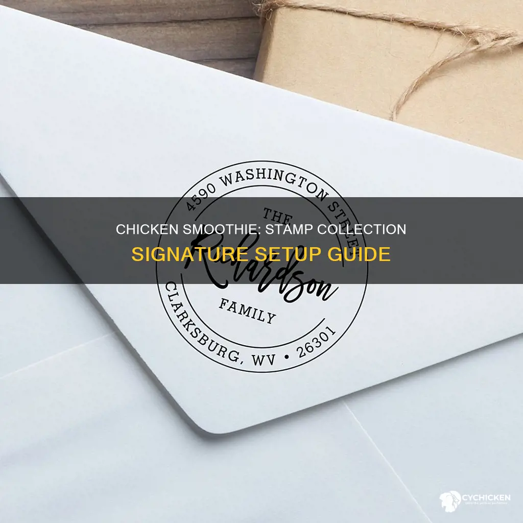 Chicken Smoothie: Stamp Collection Signature Setup Guide | CyChicken