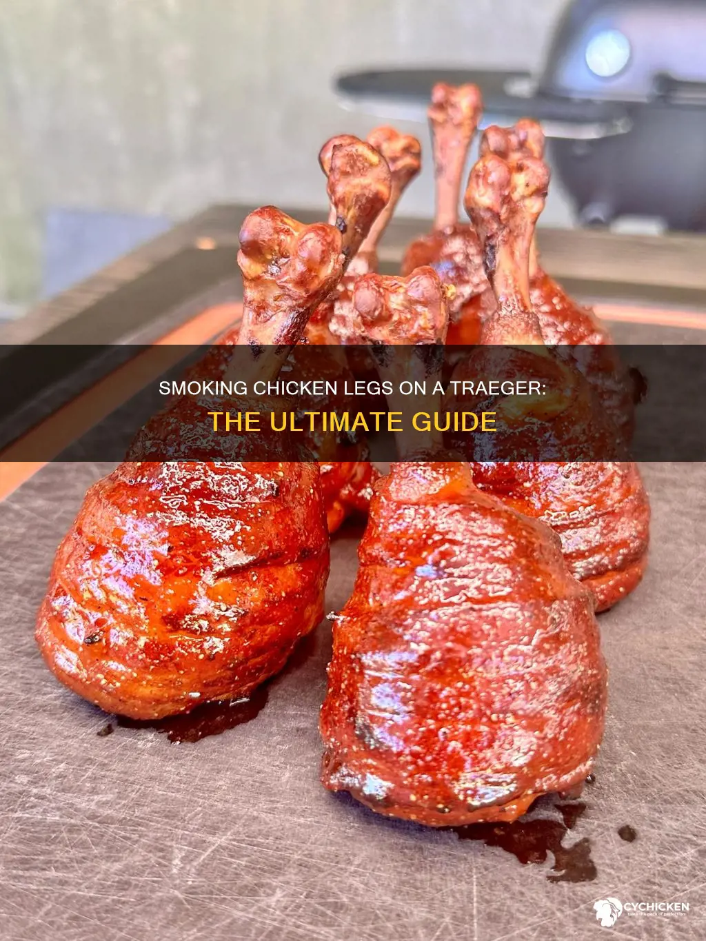 Smoking Chicken Legs On A Traeger: The Ultimate Guide | CyChicken