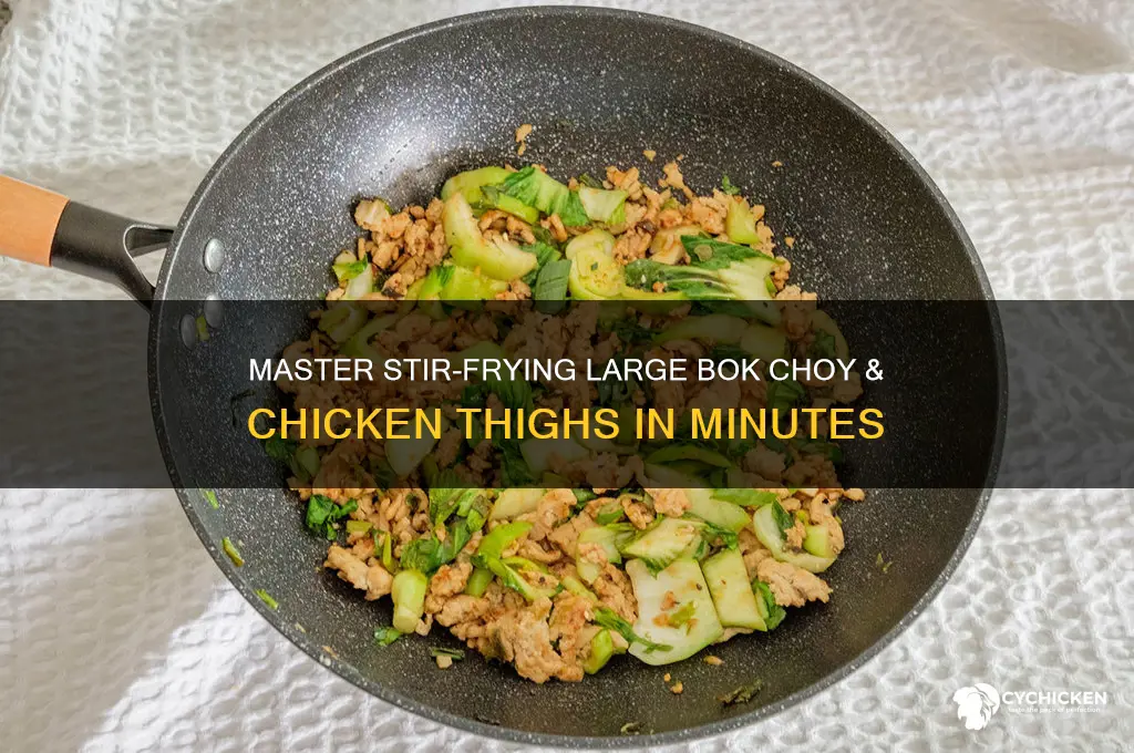 Master Stir-Frying Large Bok Choy & Chicken Thighs In Minutes | CyChicken