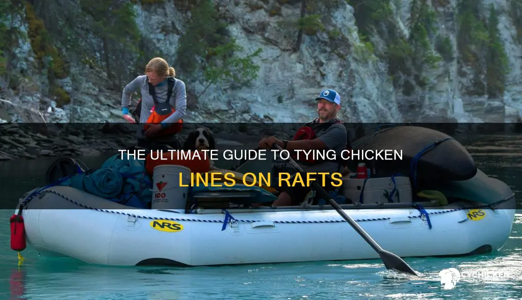 The Ultimate Guide To Tying Chicken Lines On Rafts | CyChicken