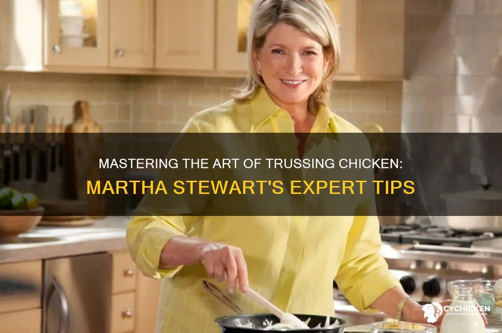 Mastering The Art Of Trussing Chicken: Martha Stewart's Expert Tips ...