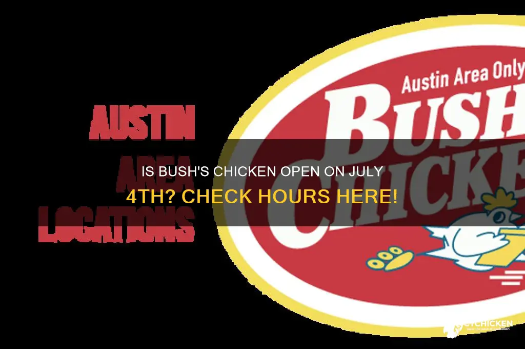 Is Bush's Chicken Open On July 4Th? Check Hours Here! | CyChicken