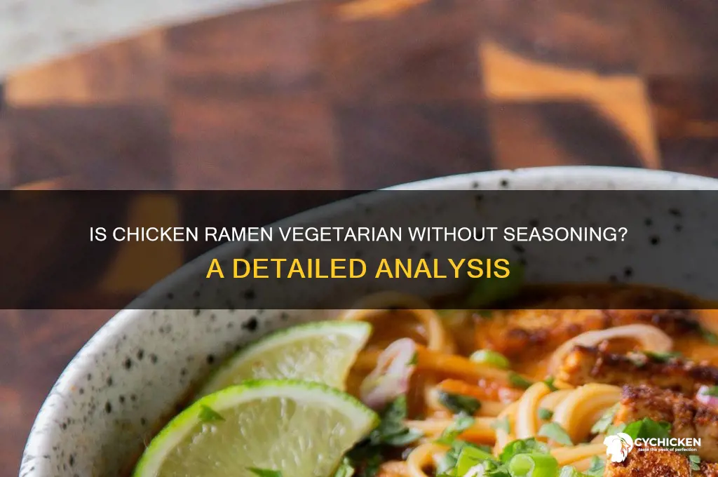 Is Chicken Ramen Vegetarian Without Seasoning? A Detailed Analysis ...