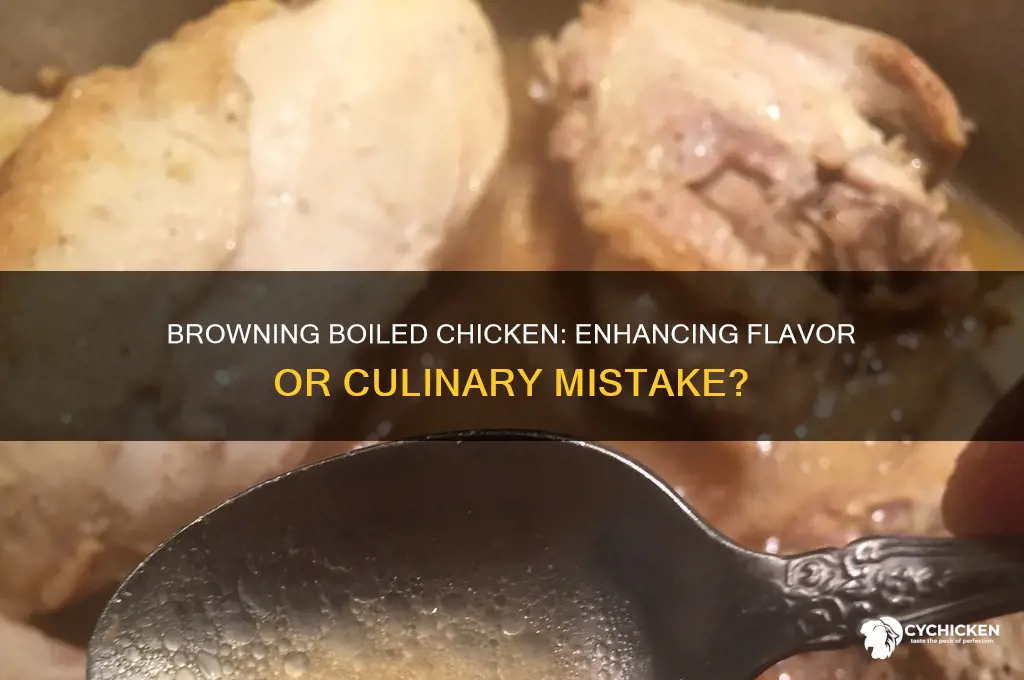 Browning Boiled Chicken: Enhancing Flavor Or Culinary Mistake? | CyChicken