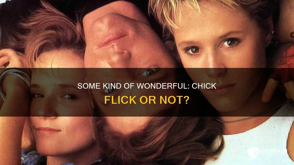 Some Kind Of Wonderful: Chick Flick Or Not? | CyChicken