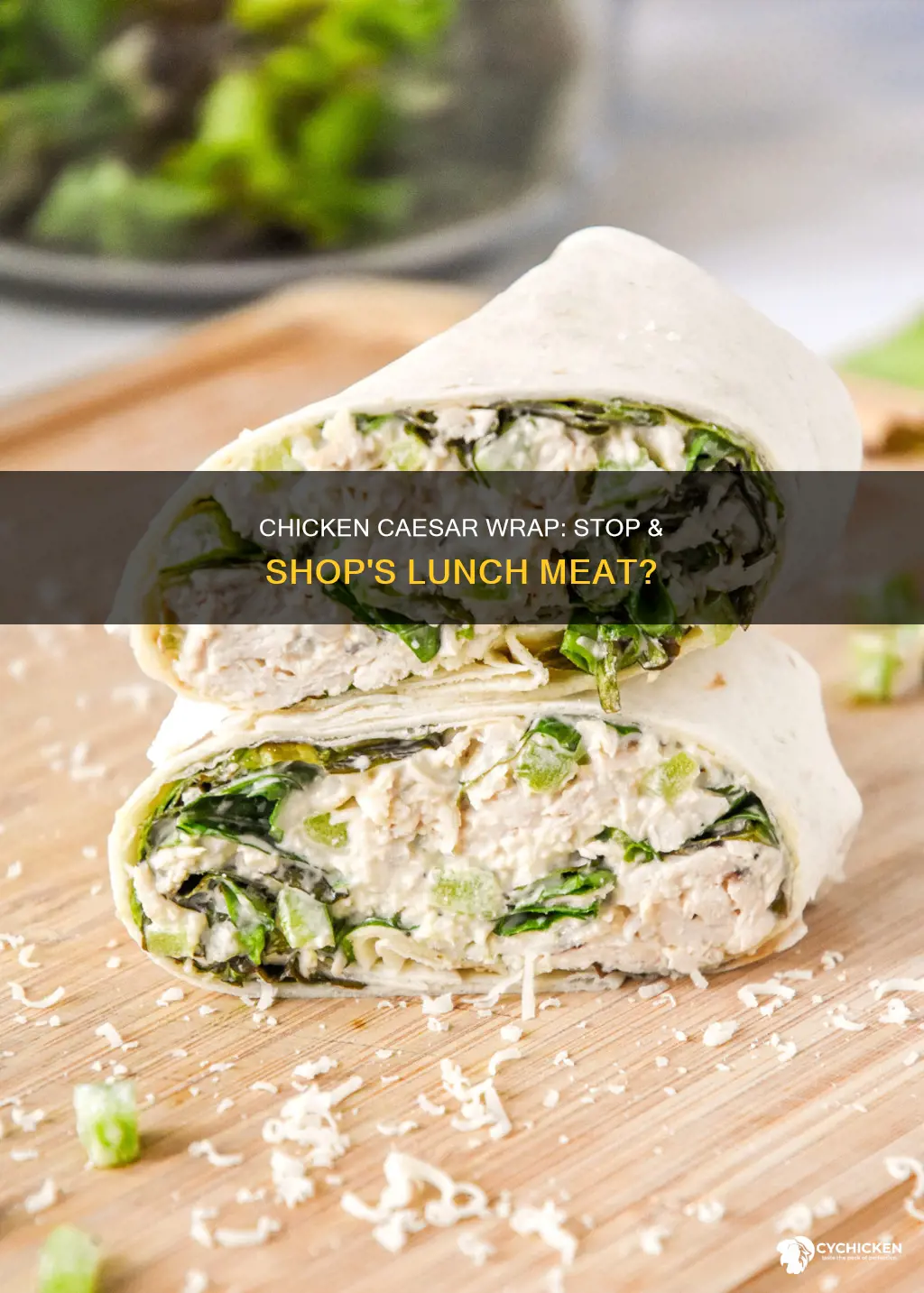 Chicken Caesar Wrap: Stop & Shop's Lunch Meat? | CyChicken