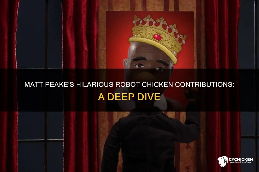 Matt Peake's Hilarious Robot Chicken Contributions: A Deep Dive | CyChicken