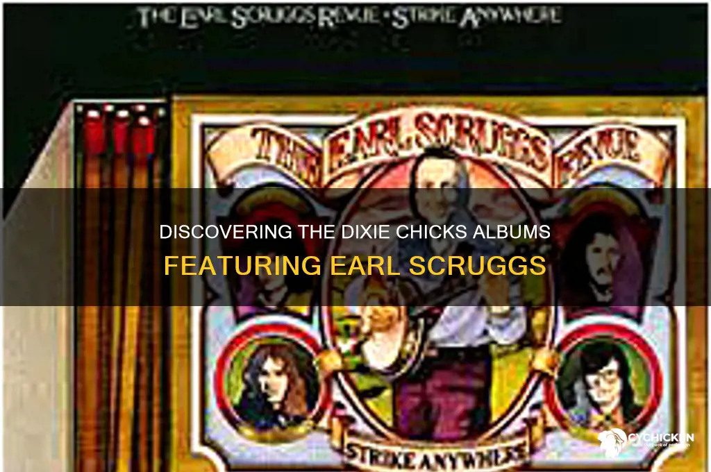Discovering The Dixie Chicks Albums Featuring Earl Scruggs | CyChicken