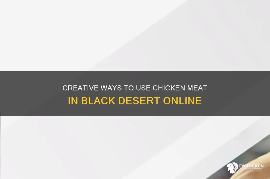 Creative Ways To Use Chicken Meat In Black Desert Online | CyChicken