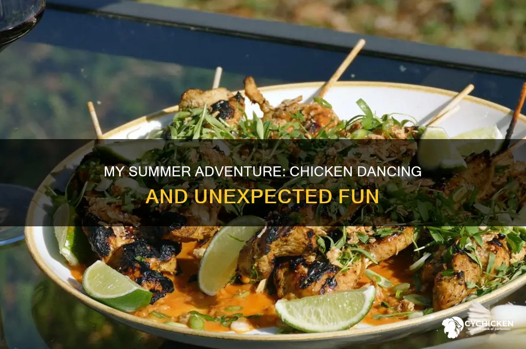 My Summer Adventure: Chicken Dancing And Unexpected Fun | CyChicken