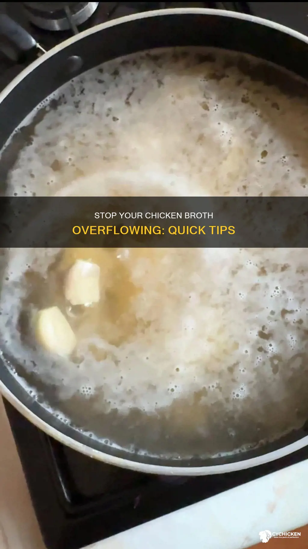 Stop Your Chicken Broth Overflowing: Quick Tips | CyChicken