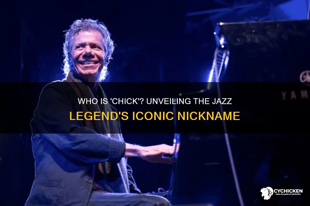 Who Is 'Chick'? Unveiling The Jazz Legend's Iconic Nickname | CyChicken