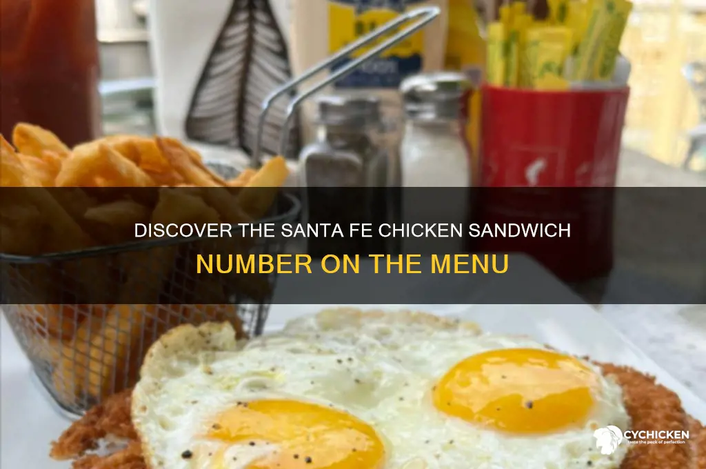 Discover The Santa Fe Chicken Sandwich Number On The Menu | CyChicken