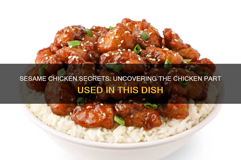 Sesame Chicken Secrets: Uncovering The Chicken Part Used In This Dish ...