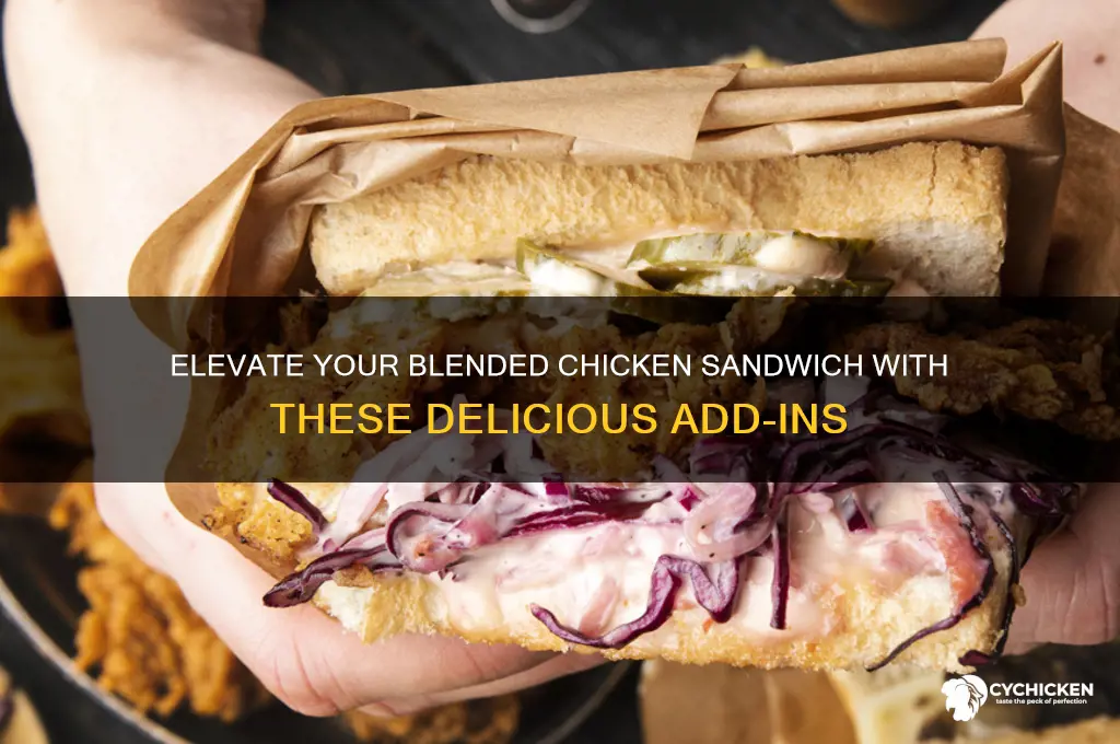 Elevate Your Blended Chicken Sandwich With These Delicious Add-Ins ...