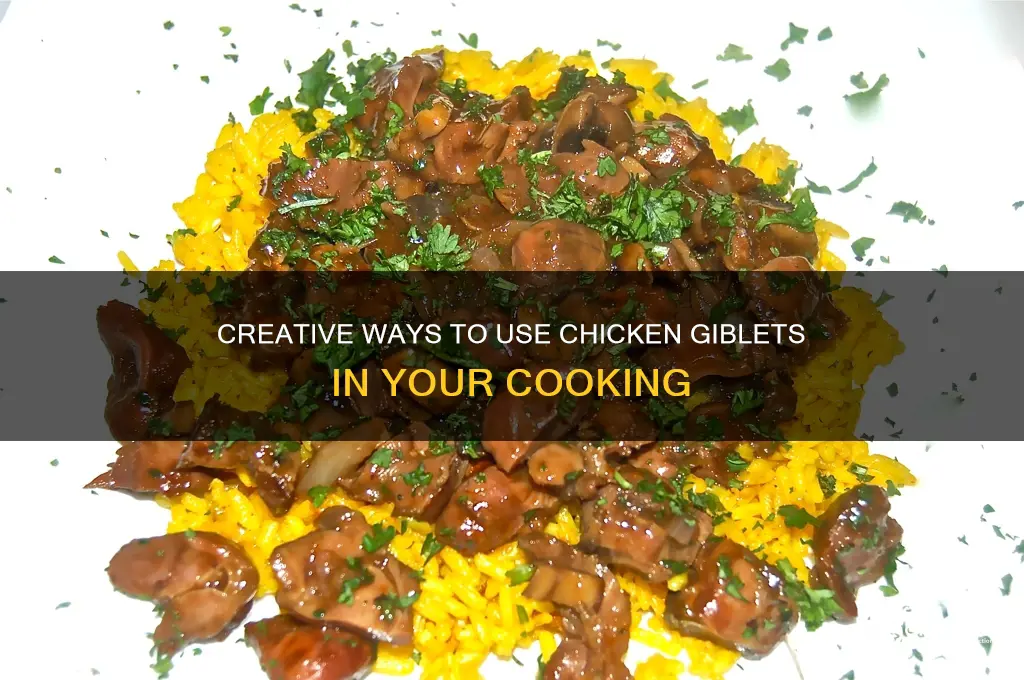 Creative Ways To Use Chicken Giblets In Your Cooking | CyChicken