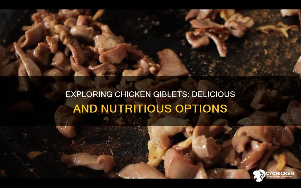 Exploring Chicken Giblets: Delicious And Nutritious Options | CyChicken