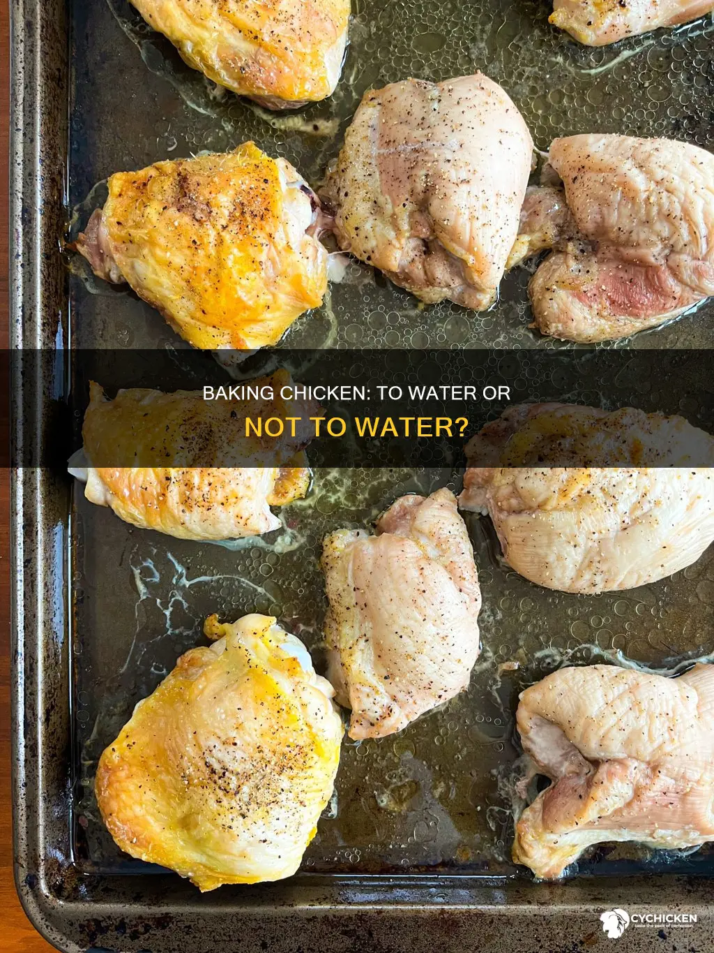 Baking Chicken: To Water Or Not To Water? | CyChicken