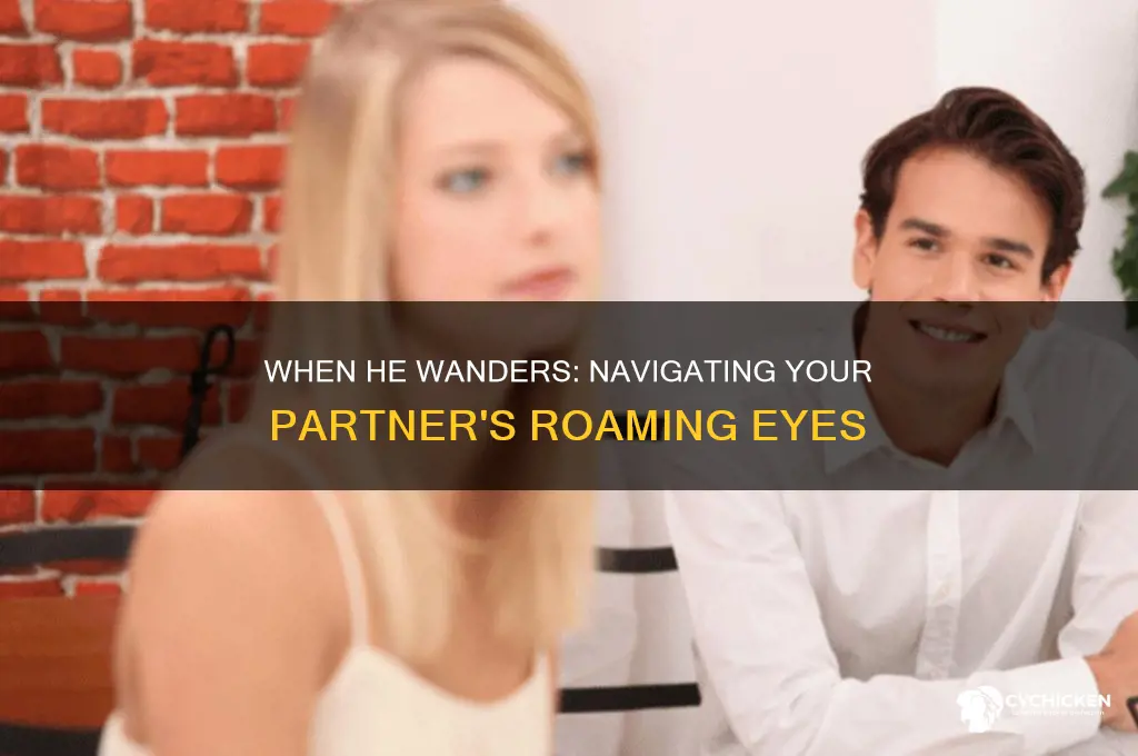 When He Wanders: Navigating Your Partner's Roaming Eyes | CyChicken