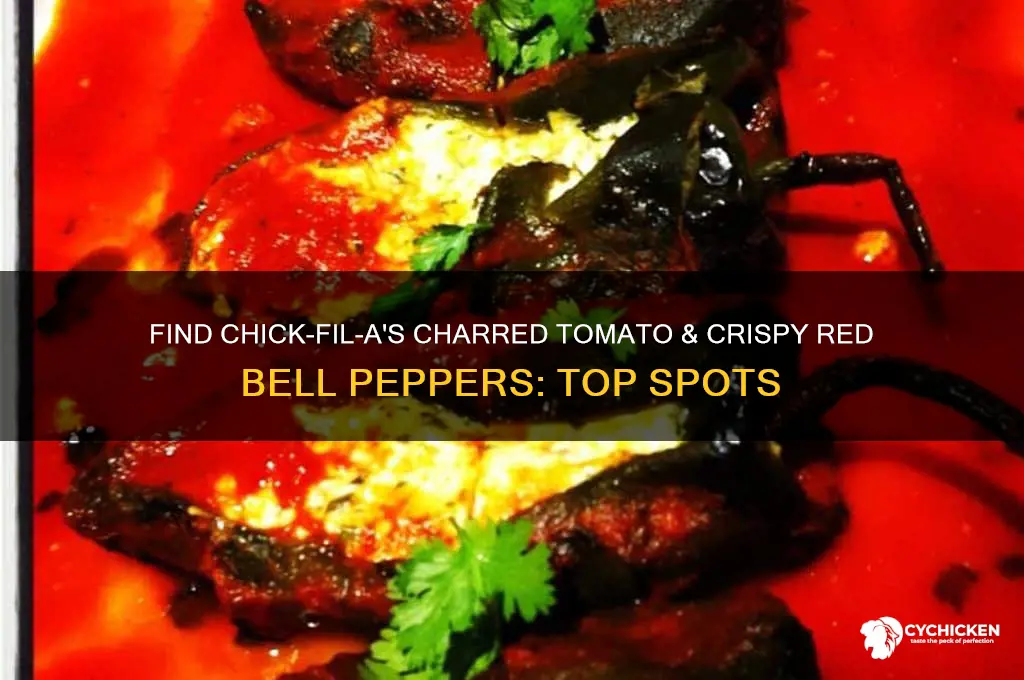 Find Chick-Fil-A's Charred Tomato & Crispy Red Bell Peppers: Top Spots ...