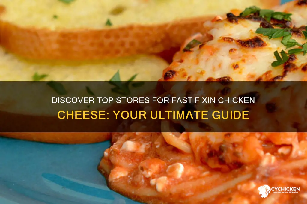 Discover Top Stores For Fast Fixin Chicken Cheese: Your Ultimate Guide ...